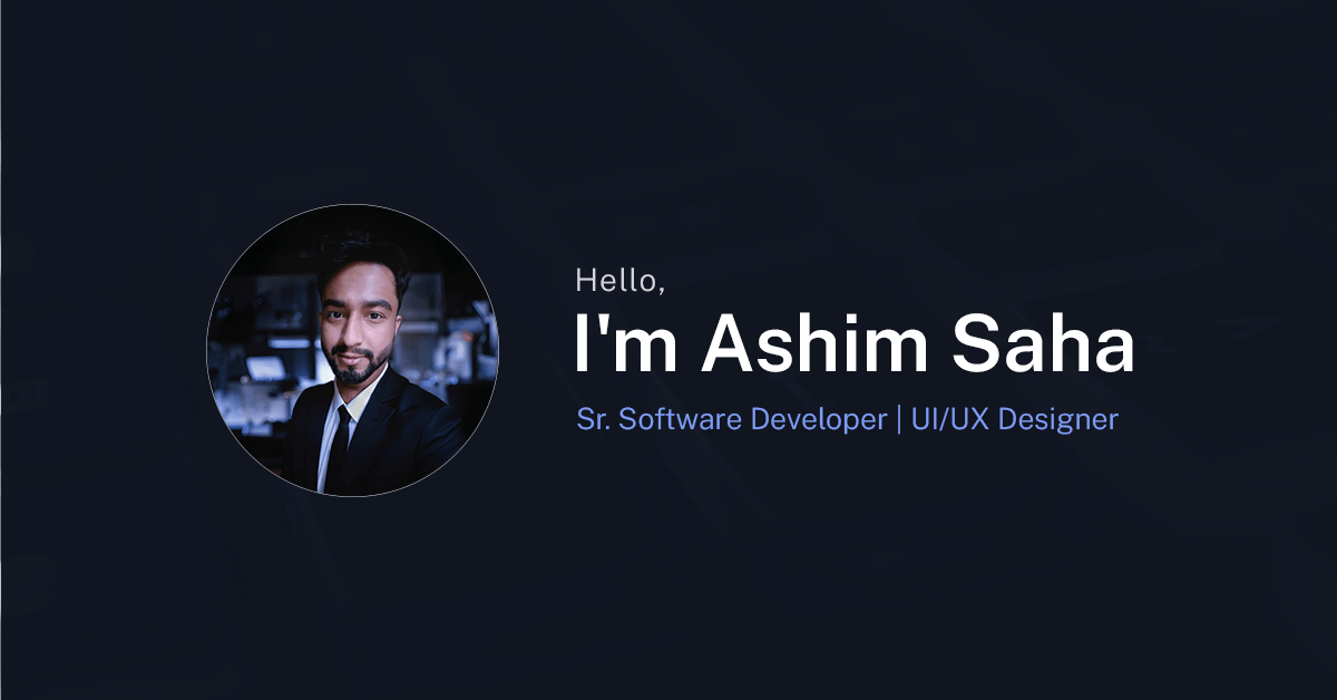 Ashim Saha – Software Developer | UI Engineer